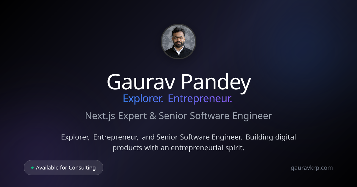 Gaurav Pandey - Explorer, Entrepreneur, Next.js Expert
